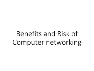 Rish of Computer Networking and Benefits of Networking | PPT