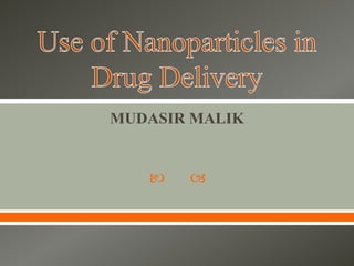 USES OF NANO PARTICLES IN DRUG DELIVERY | PPTX | Chemistry | Science