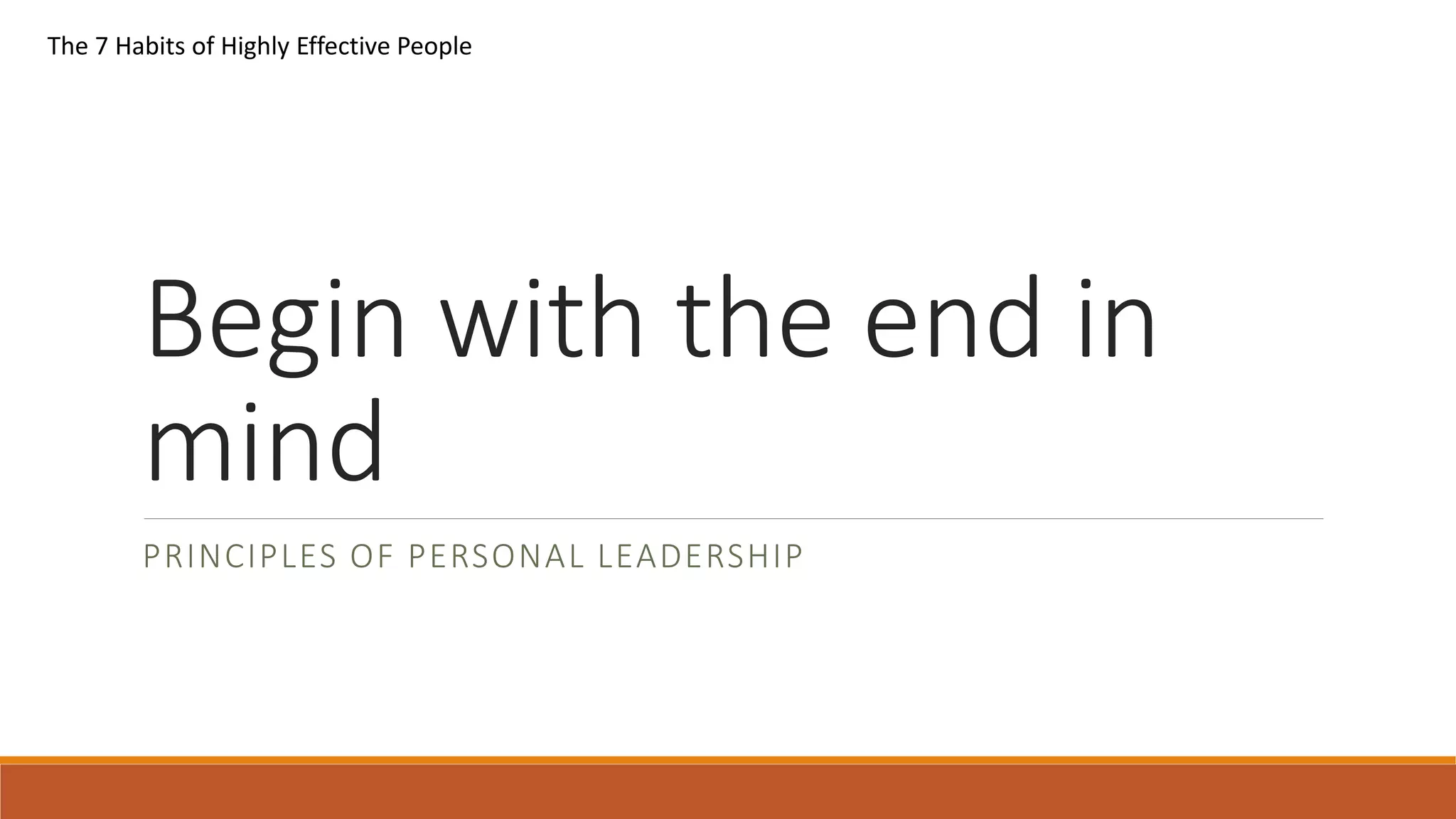 Begin with the end in Mind - Habit 2 | PPTX