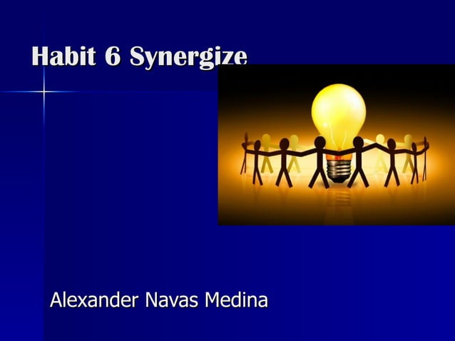 Habit 6 Synergize | PPT