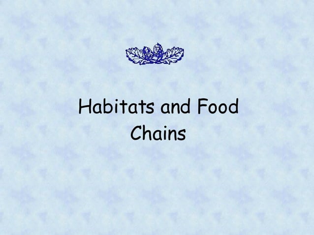 Habitats And Foodchains[1] | PPT