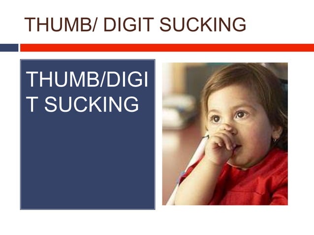 Oral Habits in Children. Part 1: Thumb sucking and Mouth Breathing | PPTX