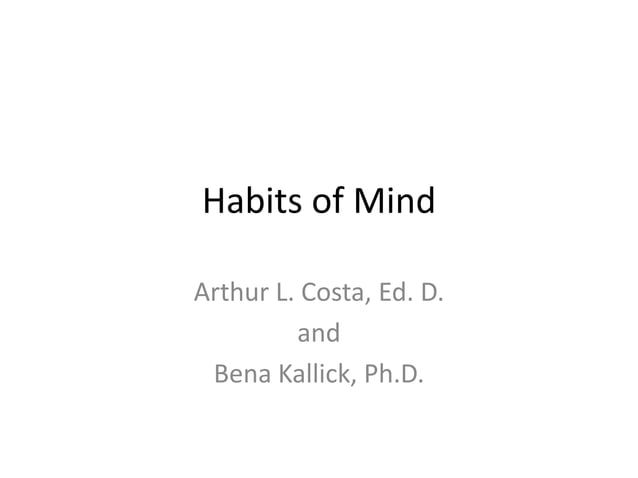 Habits of mind | PPTX | Mental Health | Diseases and Conditions