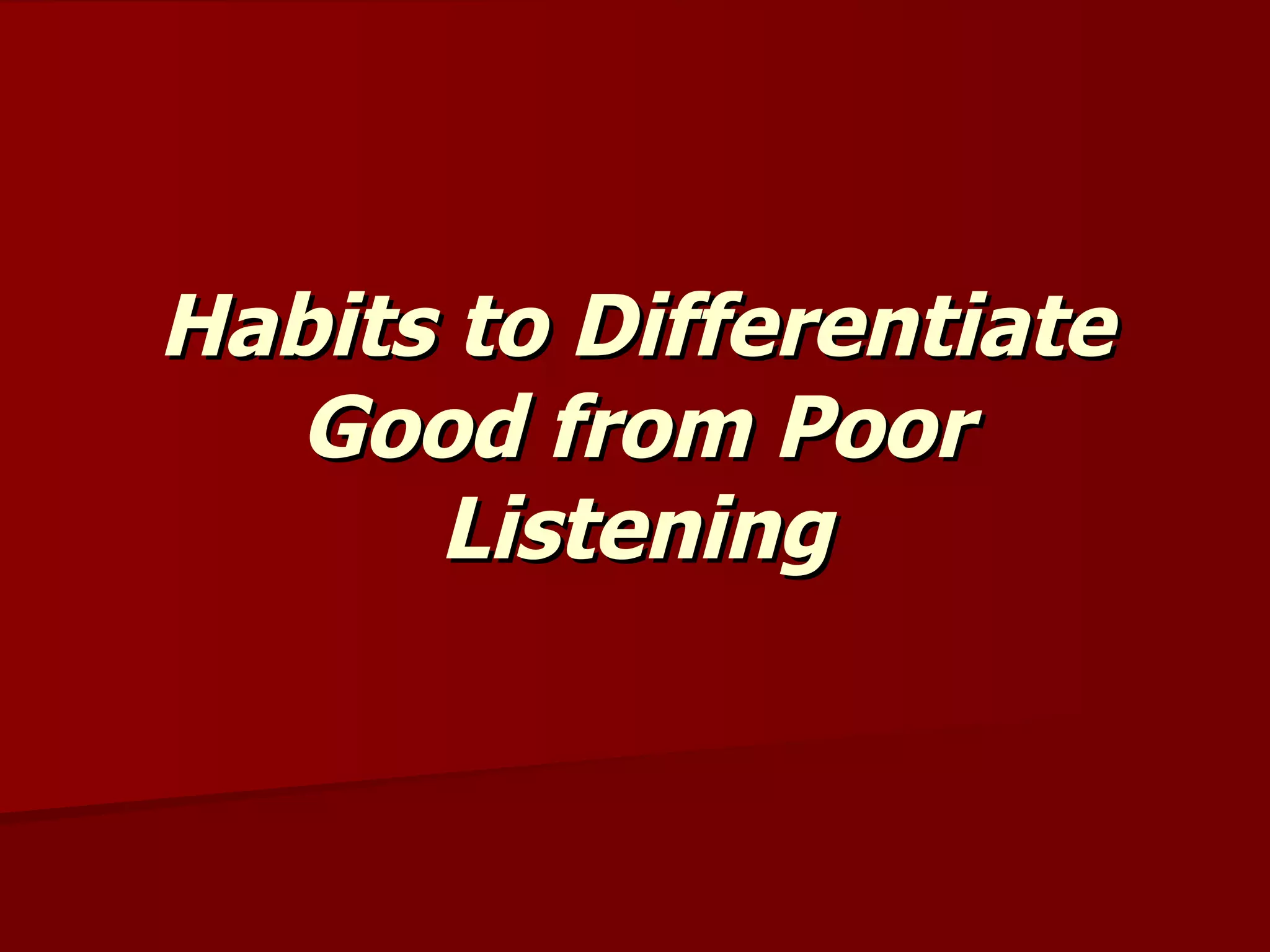Habits to differentiate good from poor listening | PPT