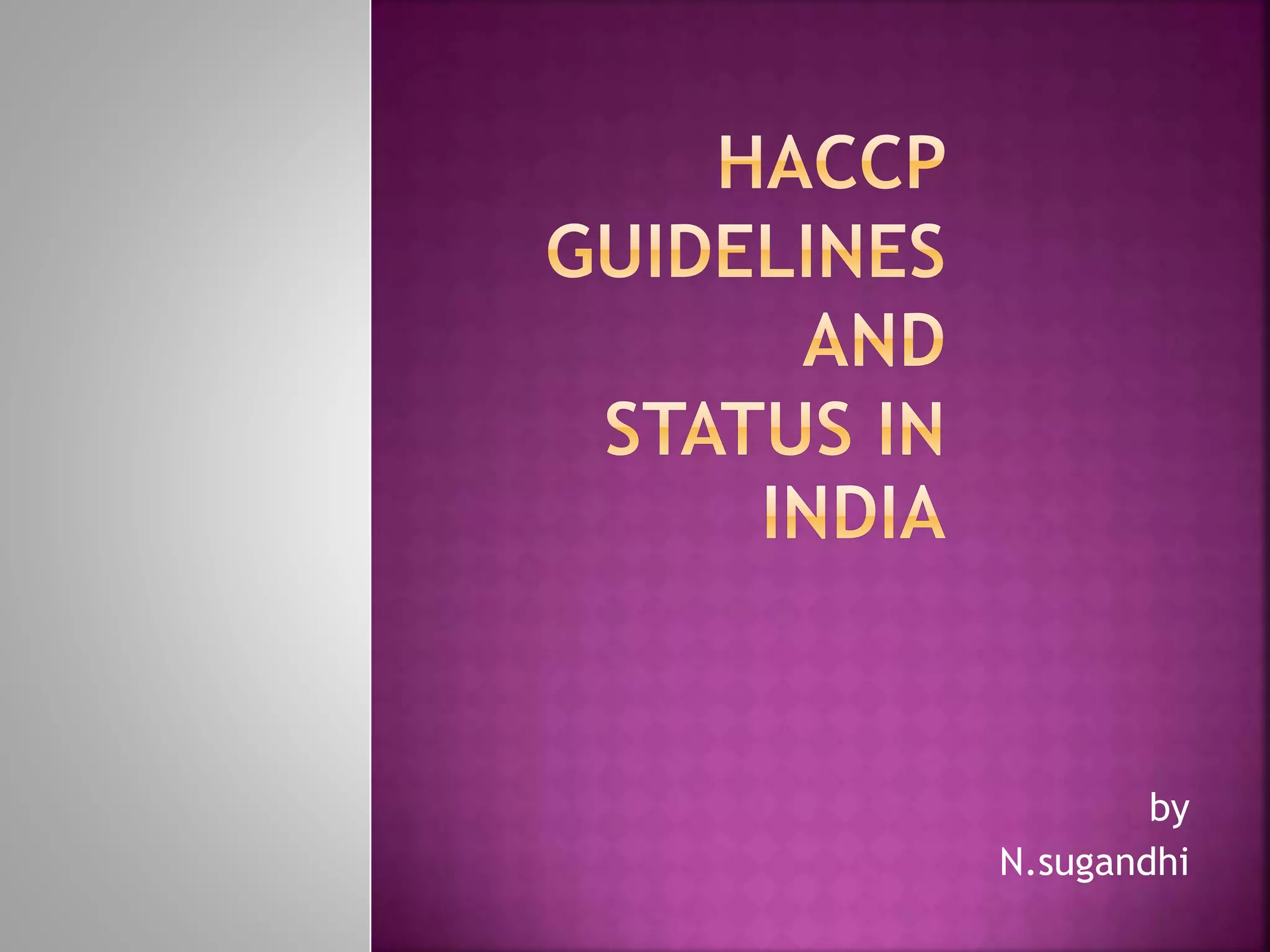 Haccp guidelines and status in india | PPTX