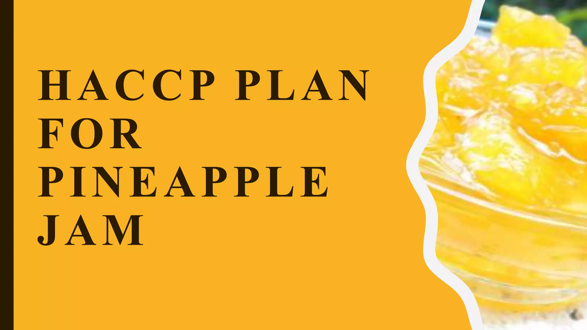 HACCP Plan for Pineapple Jam Manufacturing Plant | PPTX