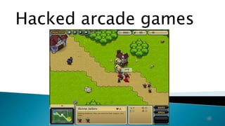 Hacked arcade games | PPT
