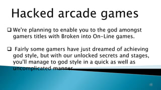 Hacked arcade games | PPT