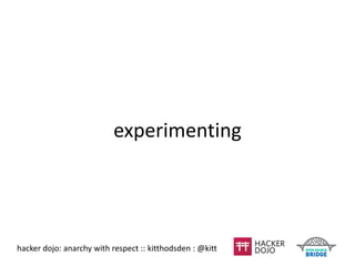 Hacker Dojo: Anarchy with Respect | PPT