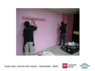 Hacker Dojo: Anarchy with Respect | PPT