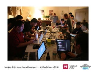 Hacker Dojo: Anarchy with Respect | PPT