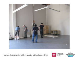Hacker Dojo: Anarchy with Respect | PPT