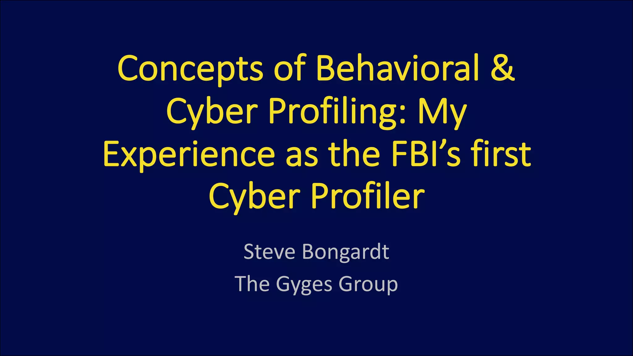 Concepts of Behavioral & Cyber Profiling: My Experience as the FBI’s ...