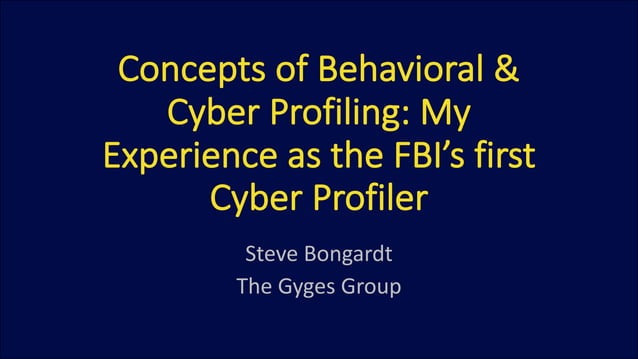 Concepts of Behavioral & Cyber Profiling: My Experience as the FBI’s ...
