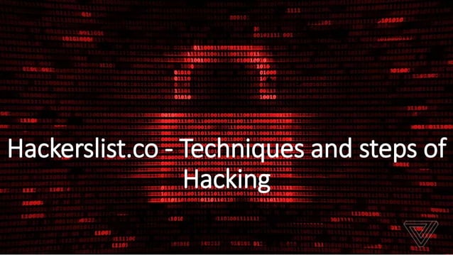 Hackerslist.co - Techniques and steps of Hacking | PPT