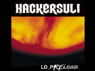 Hackersuli - Linux game hacking with LD_PRELOAD | PPT