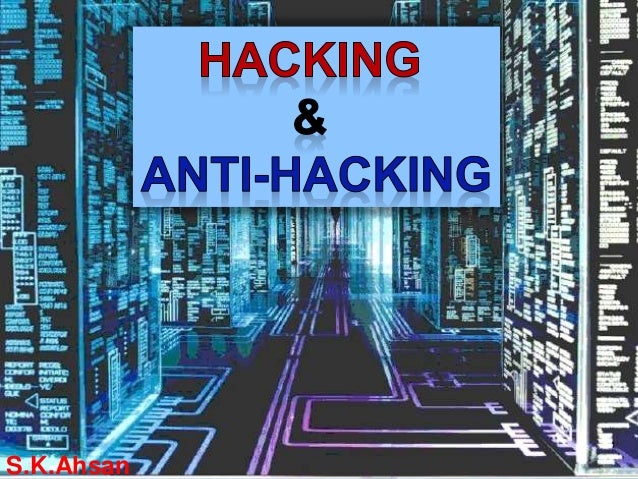Hacking and Anti Hacking