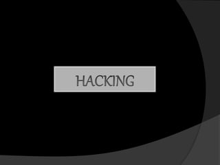 Hacking | PPTX | Internet | Computing