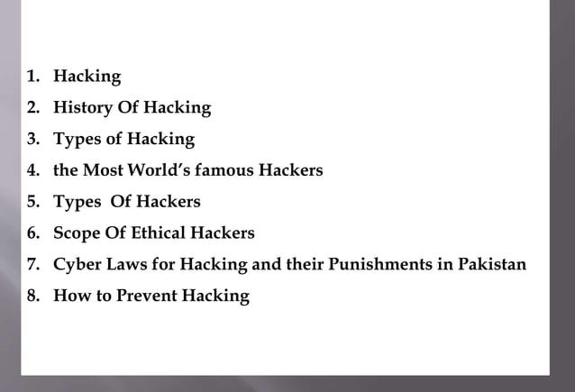 Hacking,History Of Hacking,Types of Hacking,Types Of Hackers,Cyber Laws for Hacking | PPT