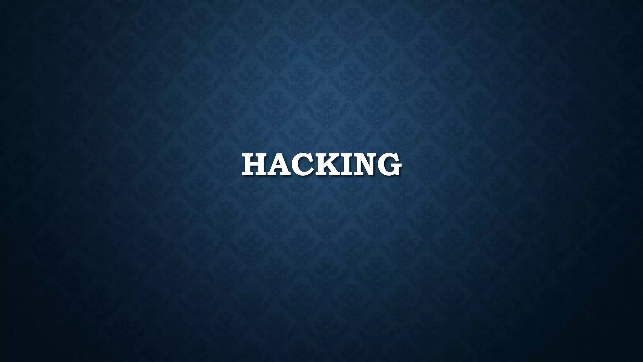 Hacking | PPTX | Computing | Technology & Computing