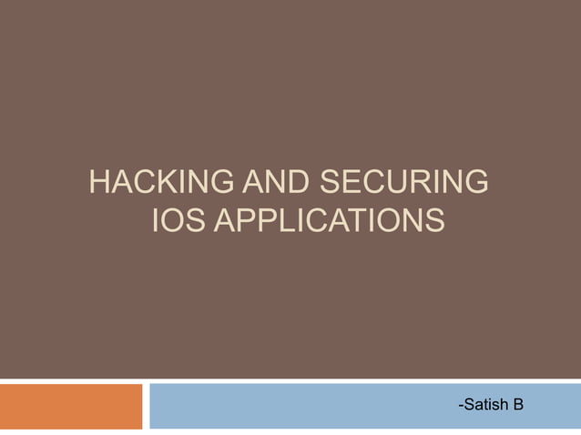 Hacking and Securing iOS Applications by Satish Bomisstty | PPT