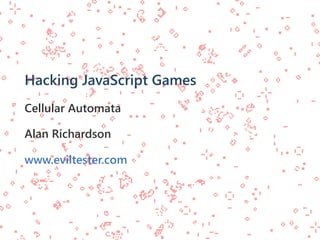 Hacking JavaScript Games - Cellular Automata | PDF