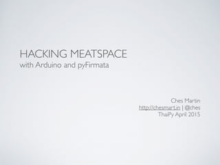 Hacking Meatspace with Arduino and pyFirmata | PPT