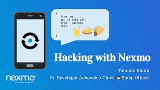 Hacking with Nexmo API for SMS, Voice, and Chat Apps | PPT