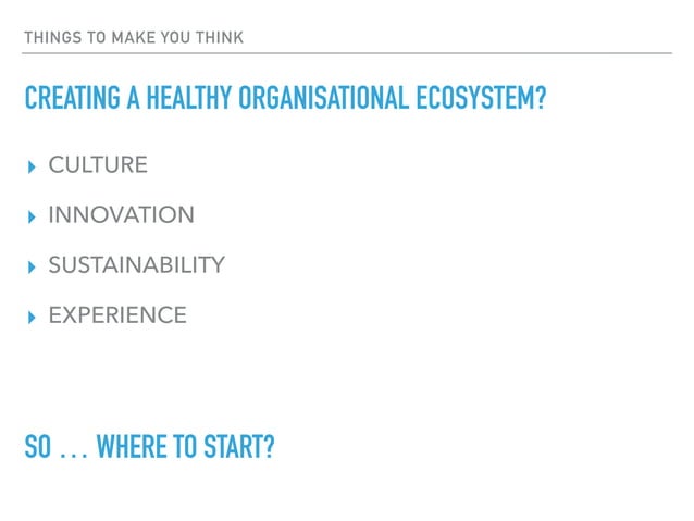 Creating a healthy organisational ecosystem | PPT