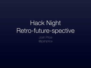 Hack Night Retro Futurespective | PPT
