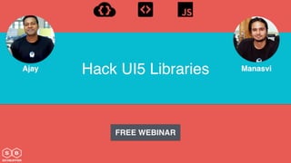 Hack UI5 libraries by building your custom components | PPT