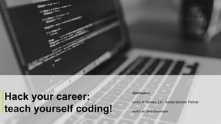 Hack your carrer : teach yourself coding | PPT