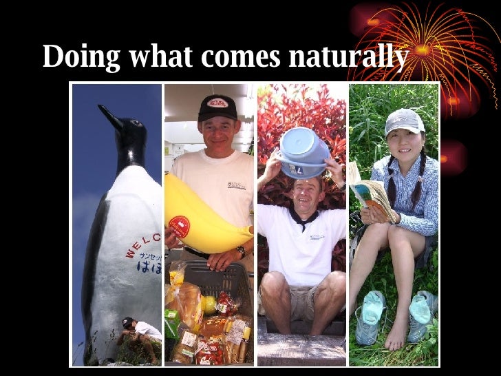 Doing what comes naturally Doing what comes naturally