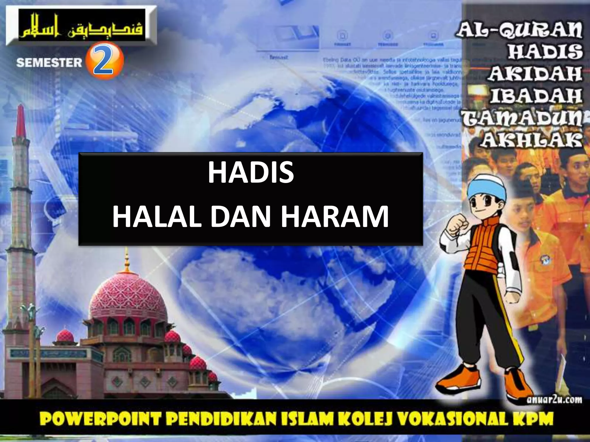 HADIS : HALAL DAN HARAM SEM 2 | PPTX