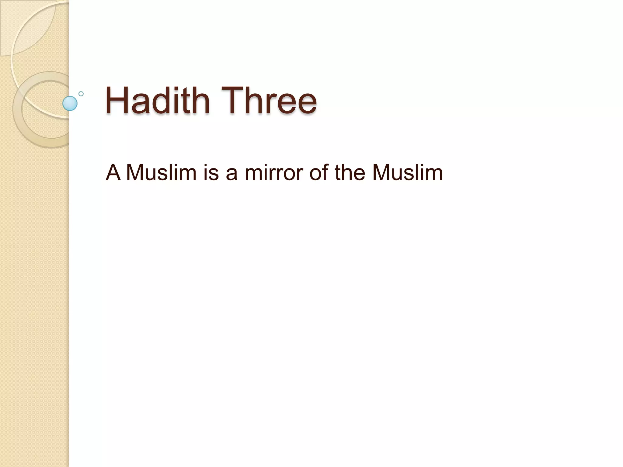 Hadith Three - Muslim is a Mirror to another Muslim | PPT
