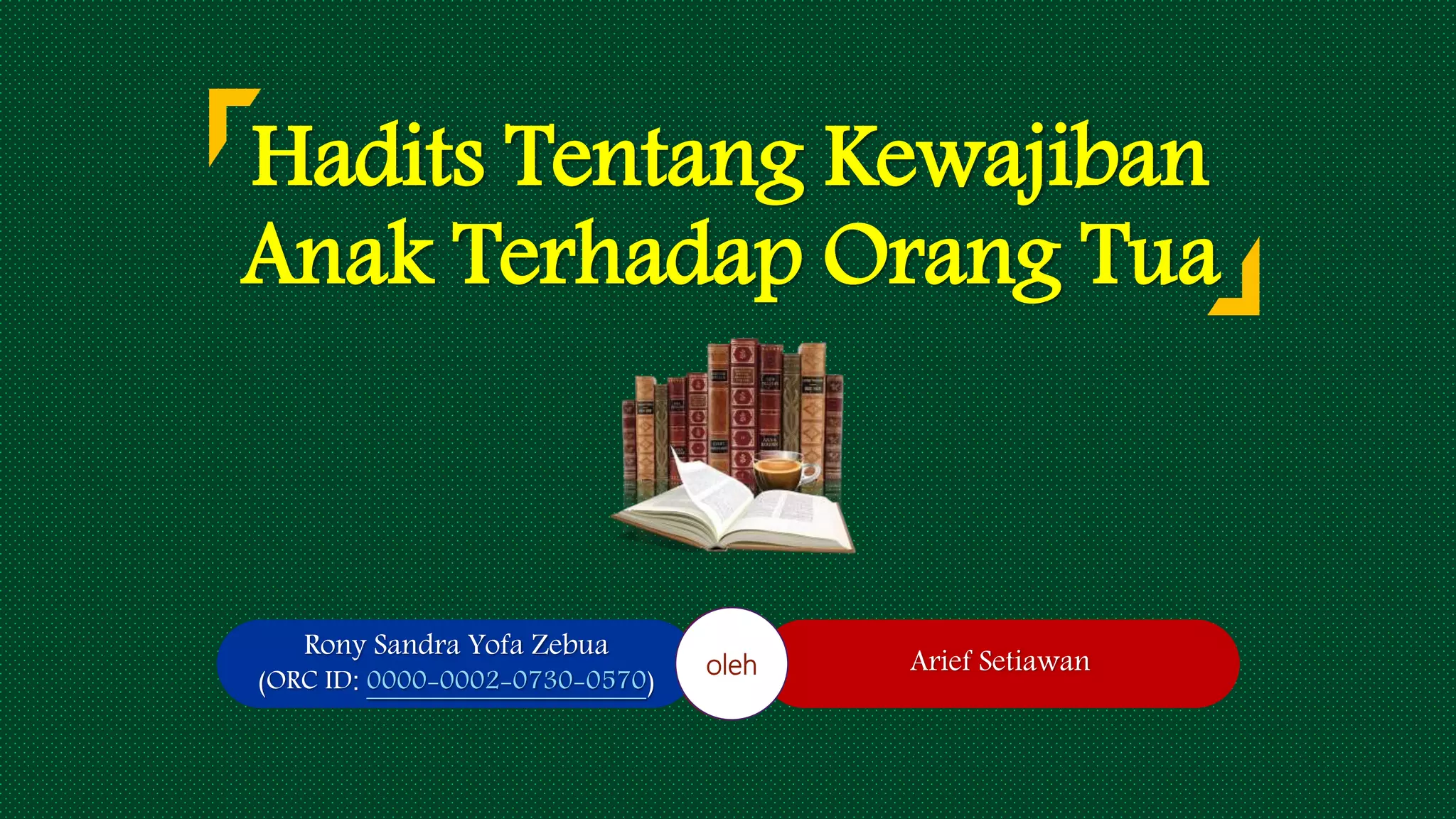Hadits tentang kewajiban anak terhadap orang tua oleh rony sandra yofa ...