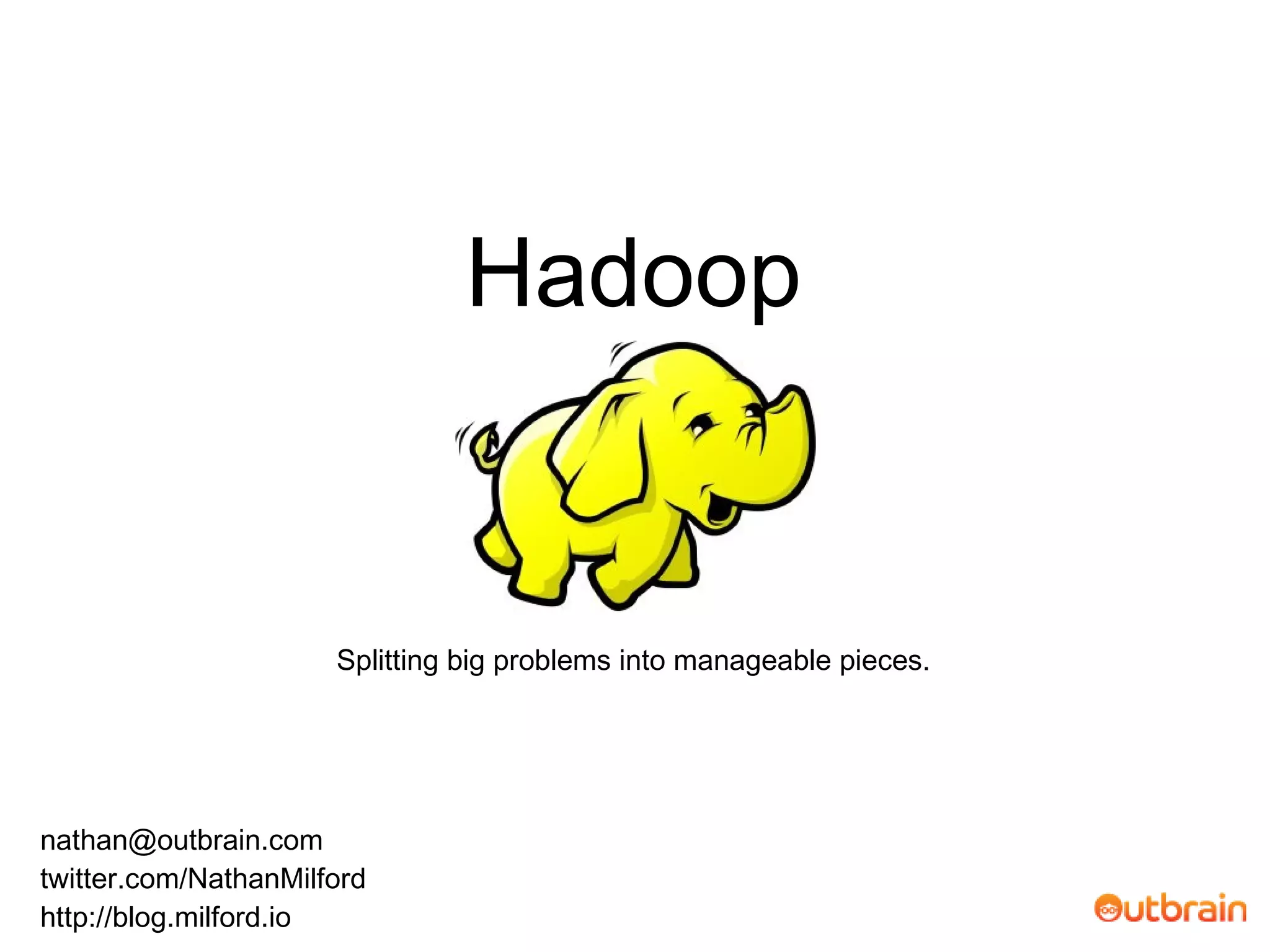 Hadoop Splitting Big Problems Into Manageable Pieces Ppt 9808