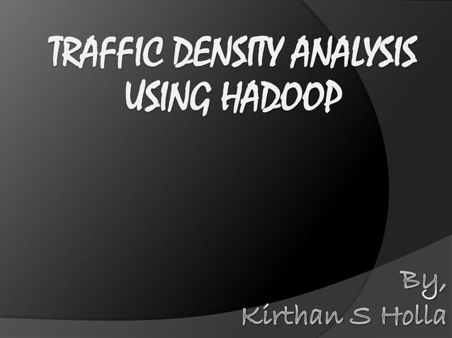 TRAFFIC DATA ANALYSIS USING HADOOP | PPTX | Computer Networking | Computing