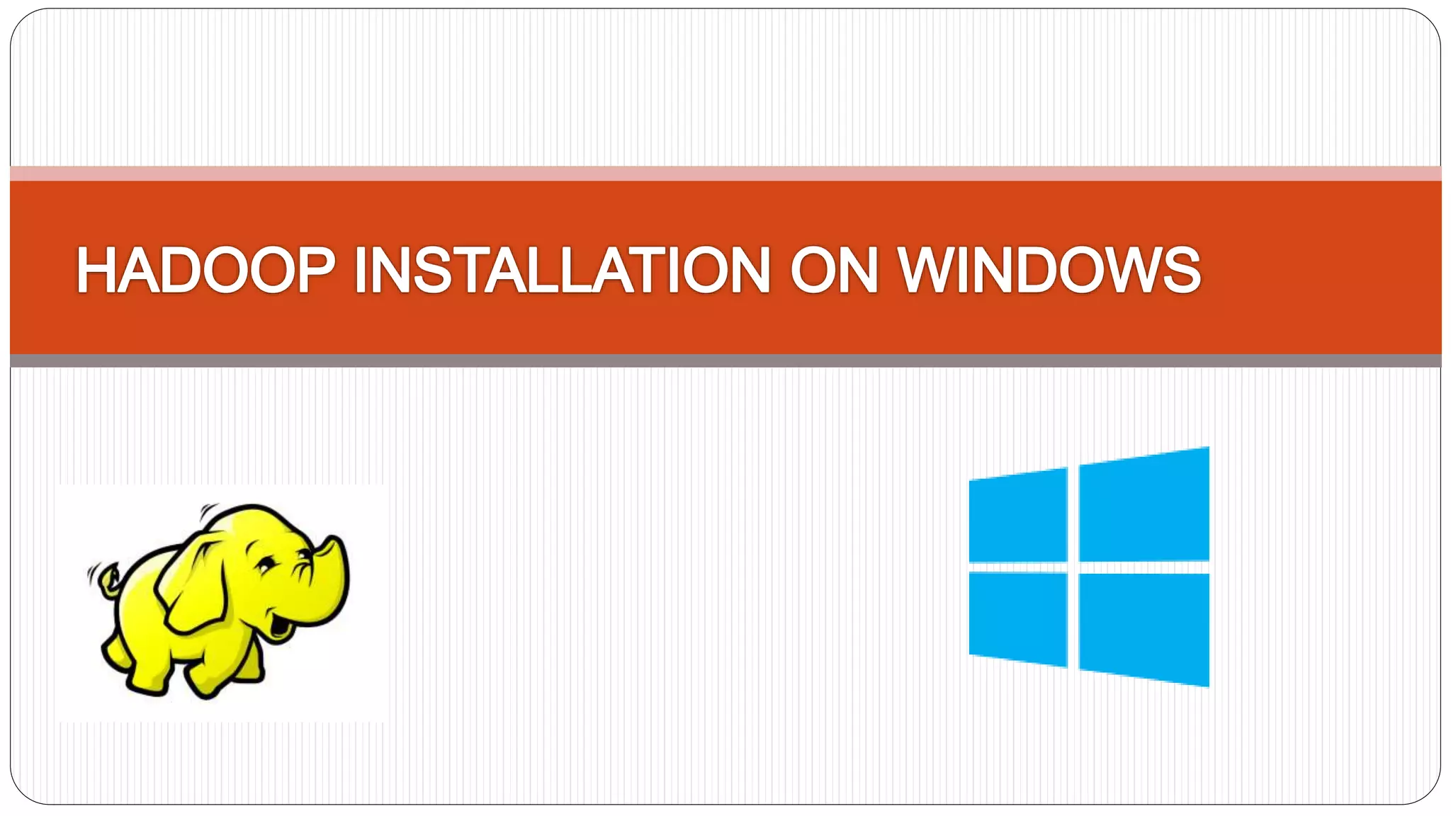 Hadoop installation on windows | PPTX