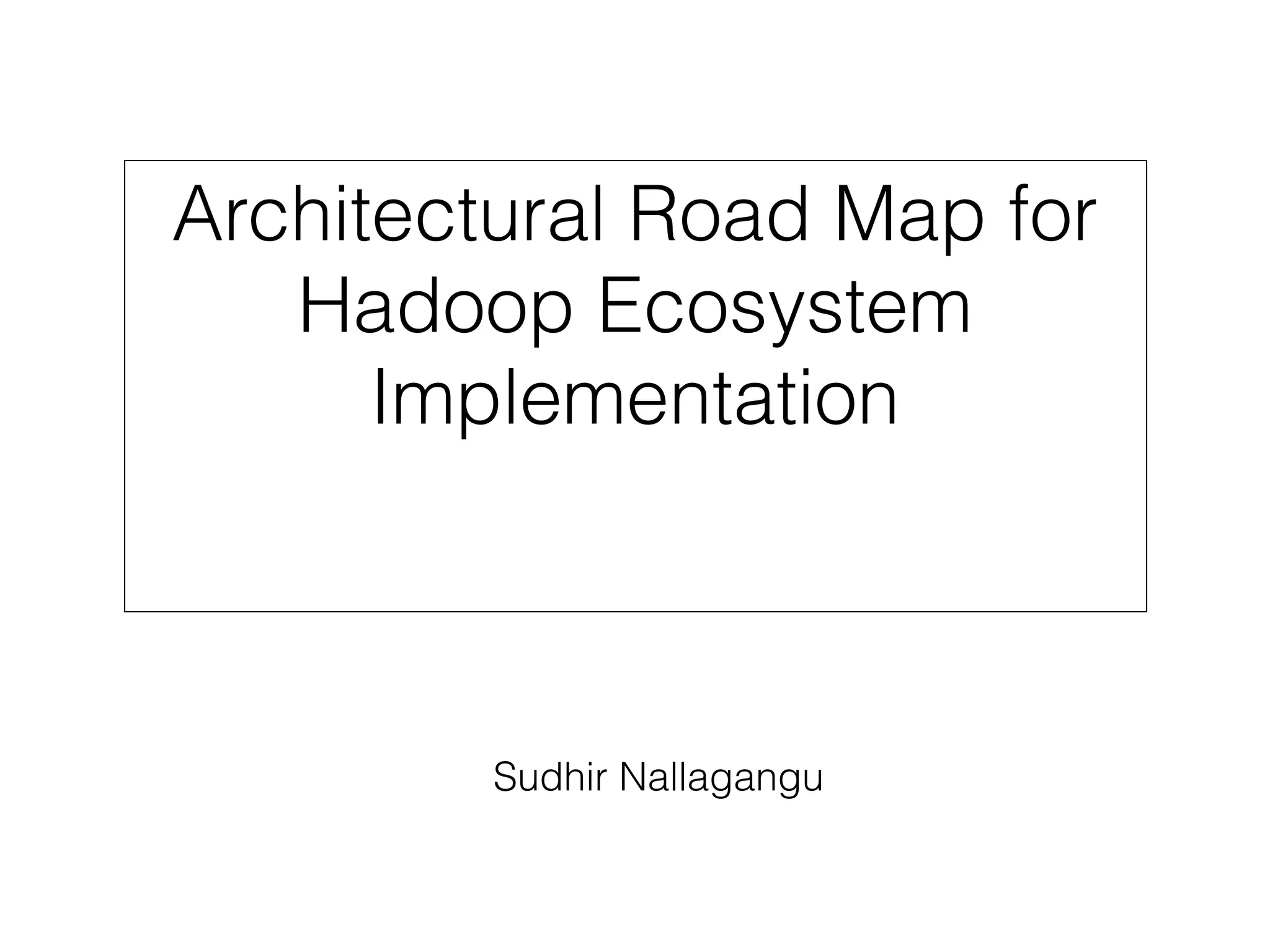 Hadoop - Architectural road map for Hadoop Ecosystem | PDF