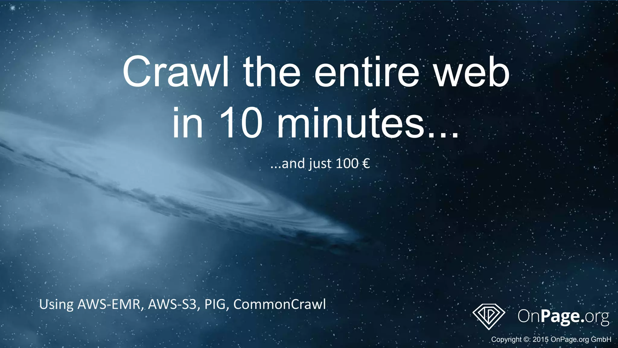 Crawl the entire web in 10 minutes...and just 100€ | PPTX