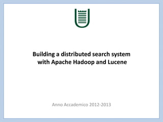 Building a distributed search system with Hadoop and Lucene | PPT