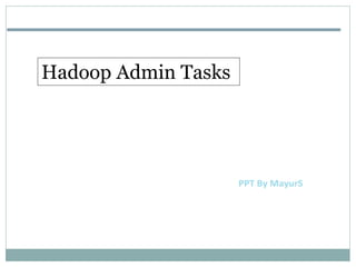 Hadoop admin tasks | PDF