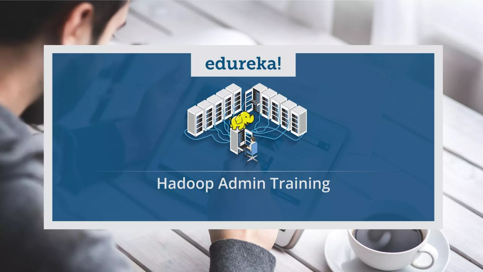 Hadoop Administration Training | Hadoop Administration Tutorial | Hadoop Administration ...