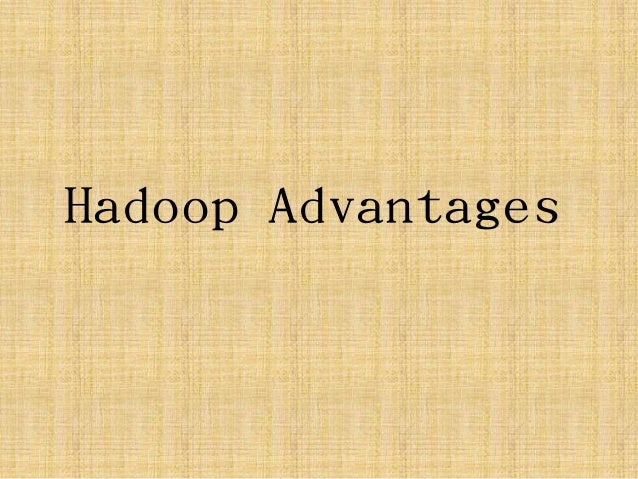 Hadoop Advantages