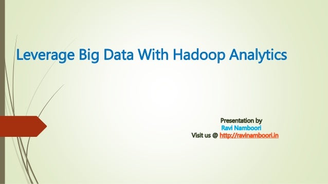 Leverage Big Data With Hadoop Analytics