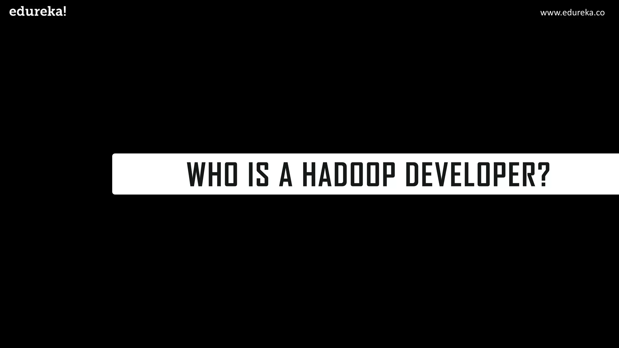 Hadoop Developer Roles and Responsibilities | Edureka | PPT