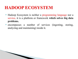 Complete Hadoop Ecosystem with suitable Example | PPTX