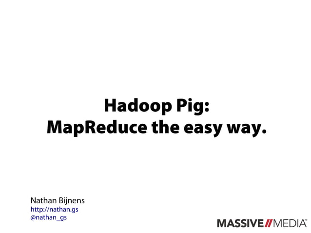 Hadoop Pig: MapReduce the easy way! | PPT