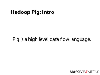 Hadoop Pig: MapReduce the easy way! | PPT
